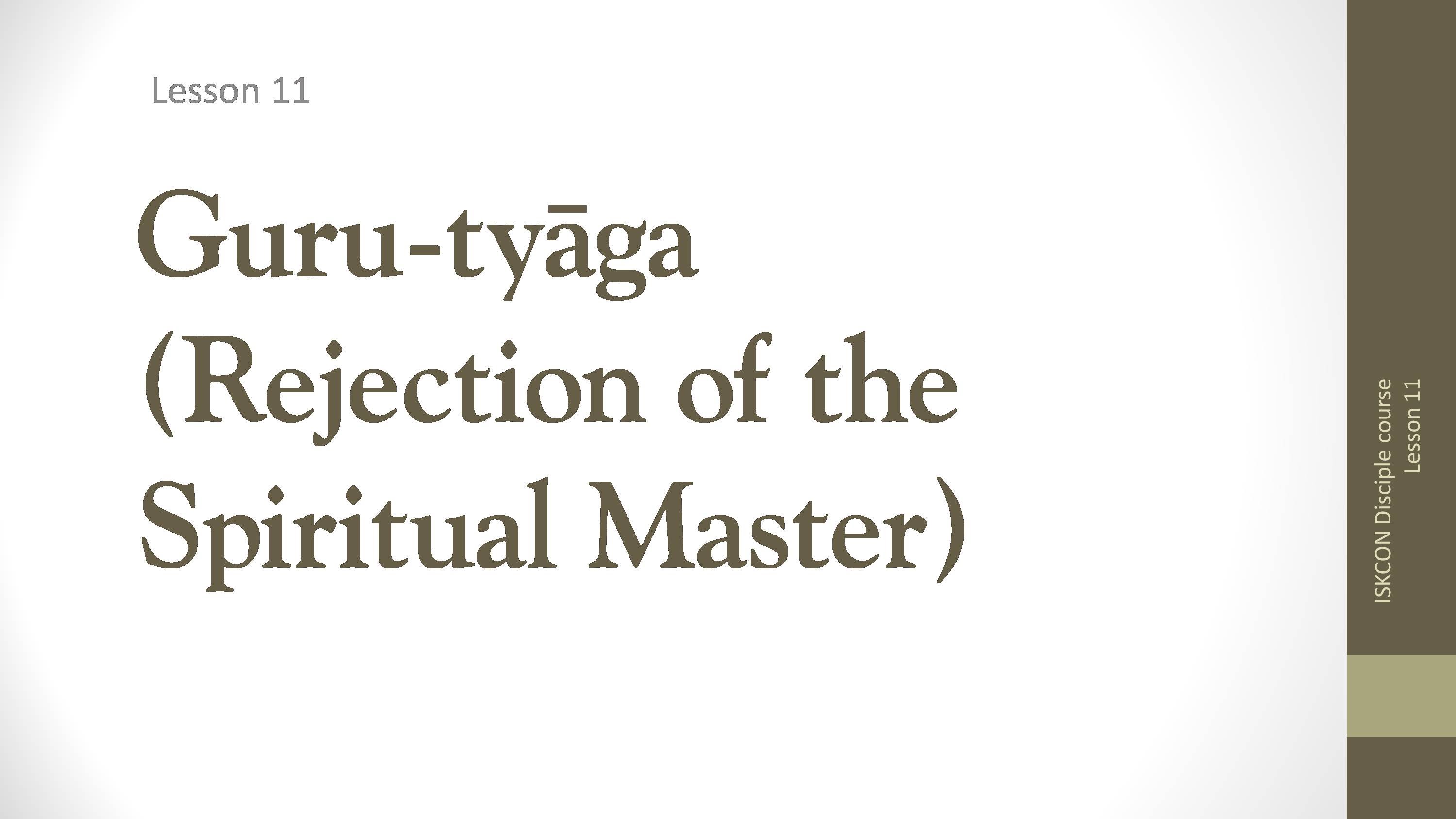 Lesson 11 # Guru Tyaga (Rejection of the spiritual master) – ISKCON ...