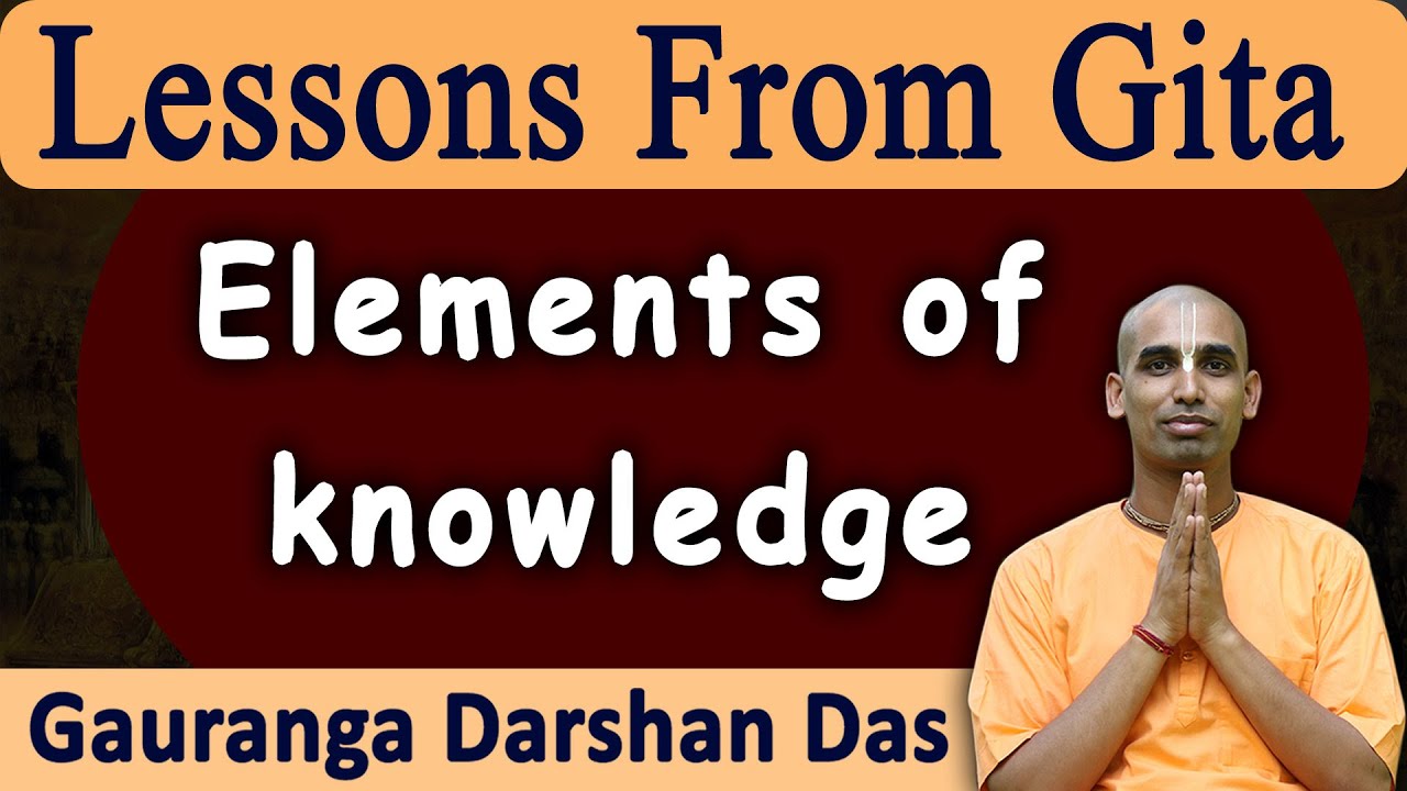 Lesson From Gita | Elements of knowledge | BG 13.8 | Gauranga Darshan ...