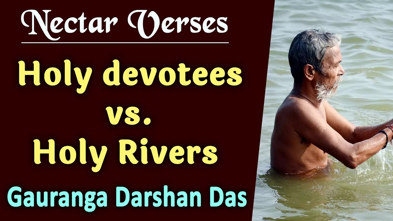 Are Pure devotees of Lord more powerful than Holy Rivers ? SB 1. 1. 15 ...