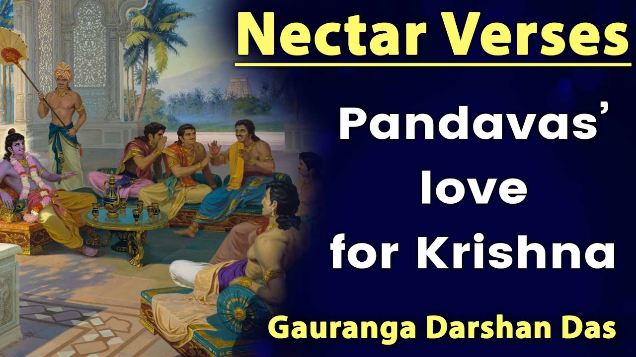 Pandavas’ love for Krishna | Nectar Verses SB 1. 10. 11 & 20 | Gauranga ...