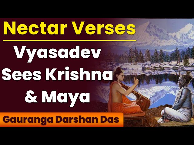 Vyasadev Sees Krishna & Maya | Nectar Verses SB 1. 7. 4 | Gauranga ...